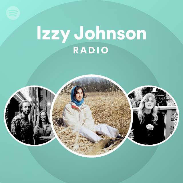Izzy Johnson Radio - playlist by Spotify | Spotify