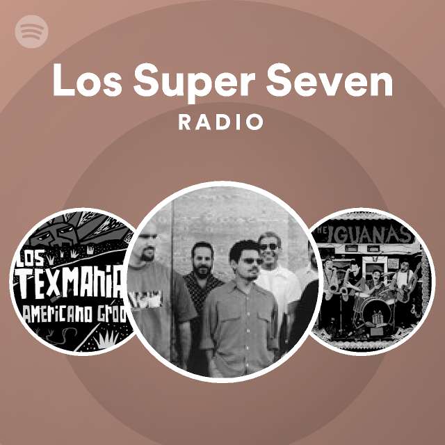 Los Super Seven Radio - playlist by Spotify | Spotify