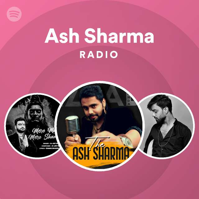Ash Sharma Radio | Spotify Playlist