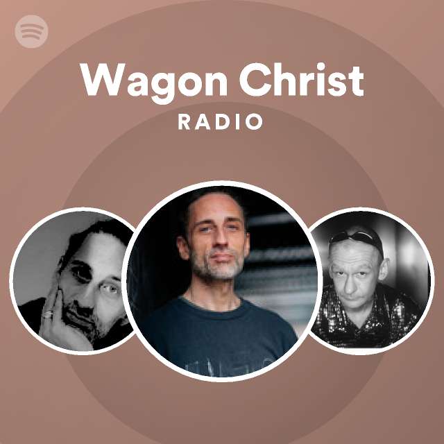 Wagon Christ | Spotify - Listen Free