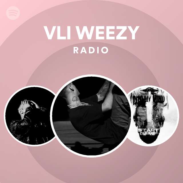 VLI WEEZY Radio - playlist by Spotify | Spotify