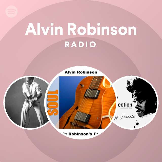 Alvin Robinson Radio - playlist by Spotify | Spotify