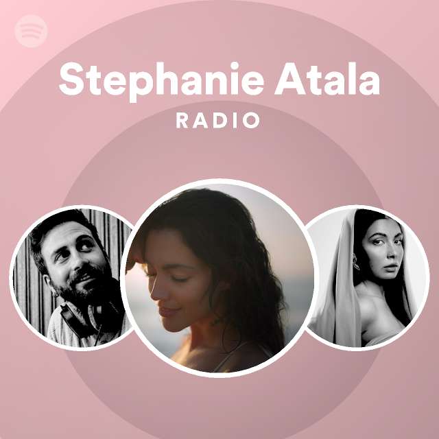 Stephanie Atala Radio | Spotify Playlist
