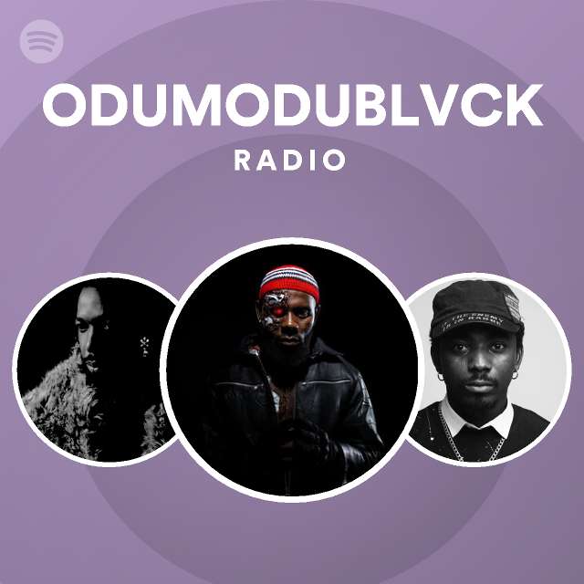 ODUMODUBLVCK Radio - playlist by Spotify | Spotify