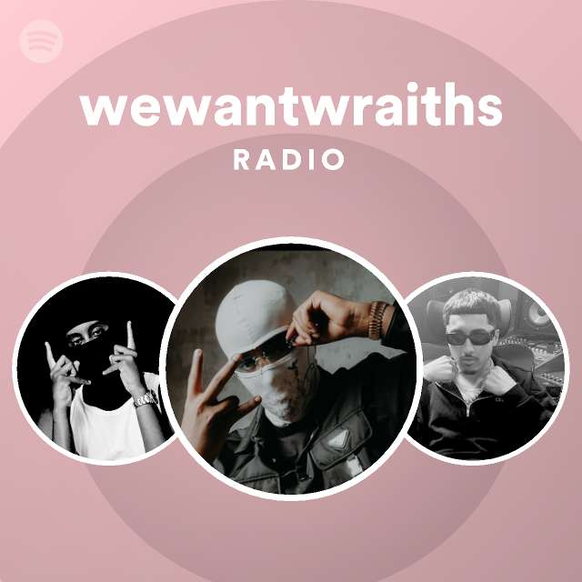 wewantwraiths Radio - playlist by Spotify | Spotify