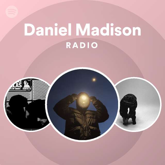 Daniel Madison Radio - playlist by Spotify | Spotify