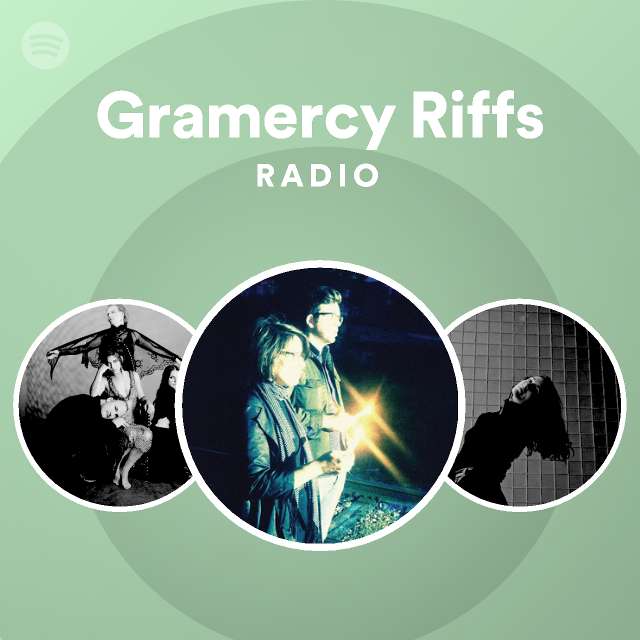 Gramercy Riffs Radio - playlist by Spotify | Spotify