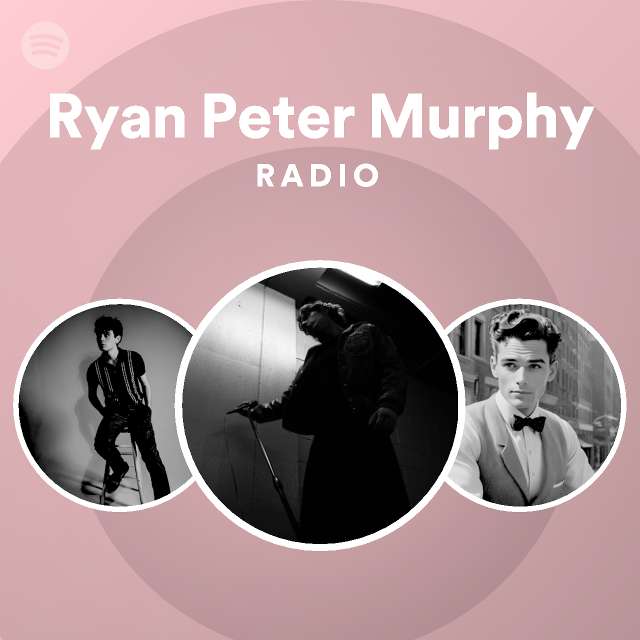 Ryan Peter Murphy Radio - playlist by Spotify | Spotify