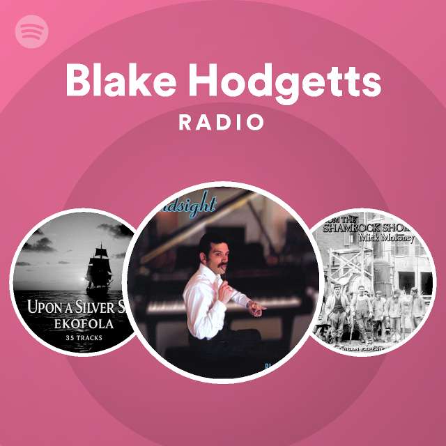 Blake Hodgetts Radio - playlist by Spotify | Spotify