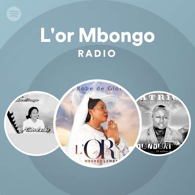 L'or Mbongo Radio | Spotify Playlist