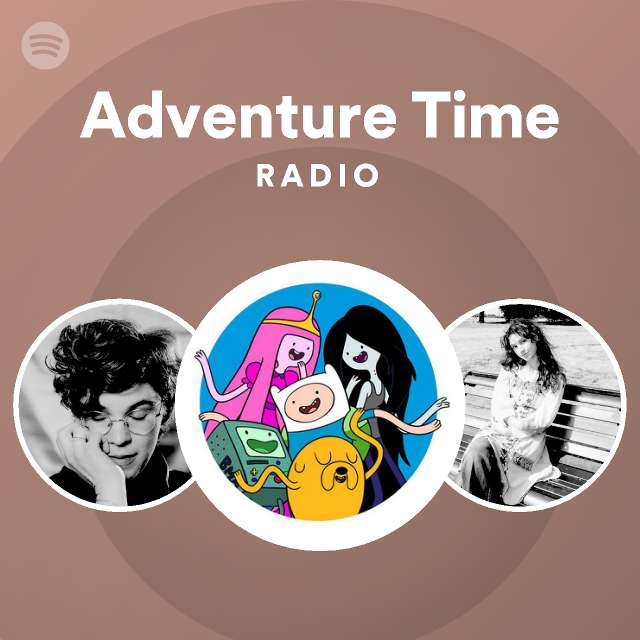 Adventure Time Radio - playlist by Spotify | Spotify