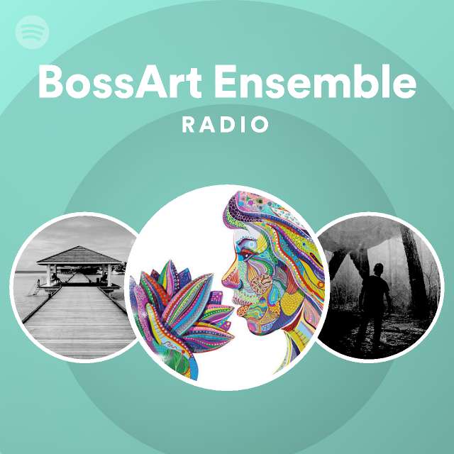 BossArt Ensemble Radio - playlist by Spotify | Spotify