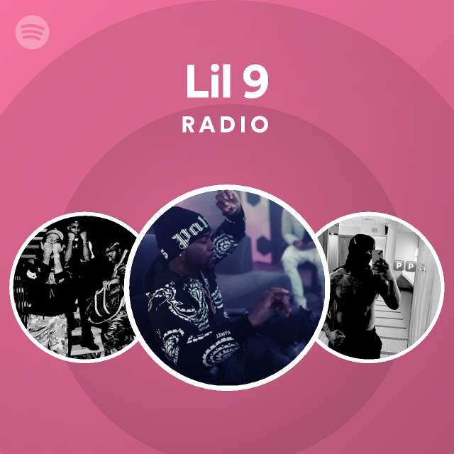 Lil 9 Radio - playlist by Spotify | Spotify