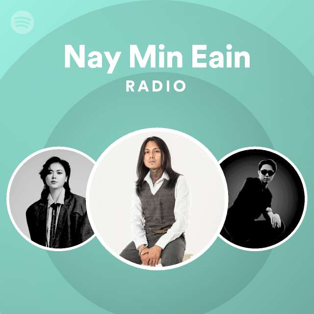 Nay Min Eain Radio - playlist by Spotify | Spotify