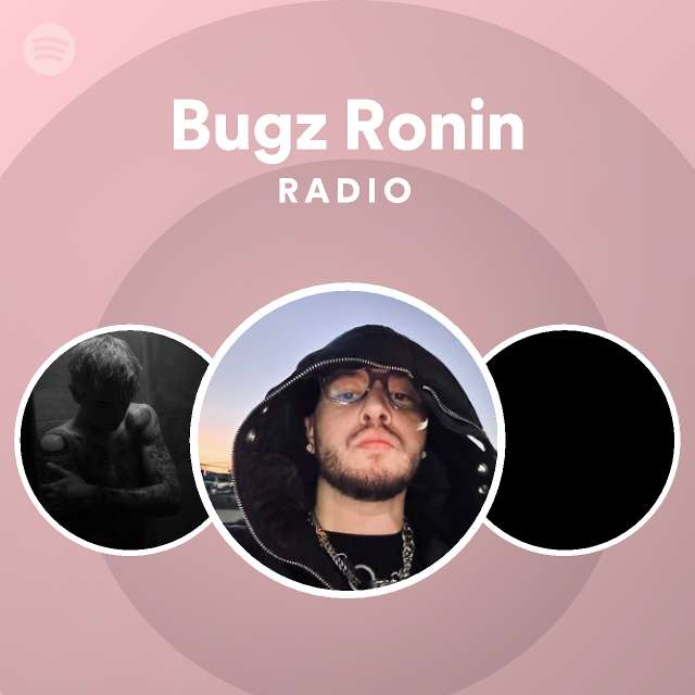 Bugz Ronin | Spotify