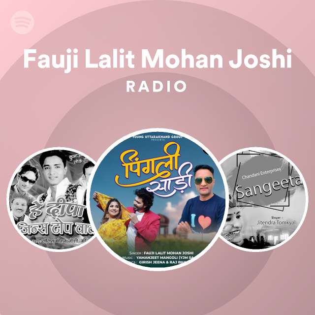 Fauji Lalit Mohan Joshi Radio | Spotify Playlist