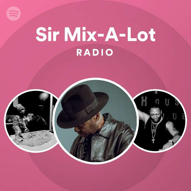 Sir Mix-A-Lot | Spotify