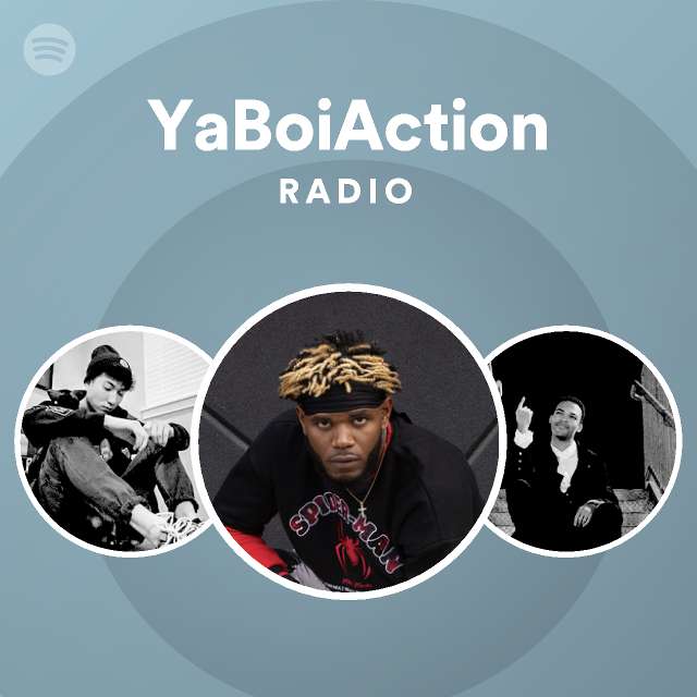 YaBoiAction Radio - playlist by Spotify | Spotify
