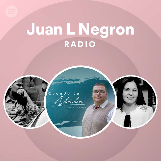 Juan L Negron Radio | Spotify Playlist