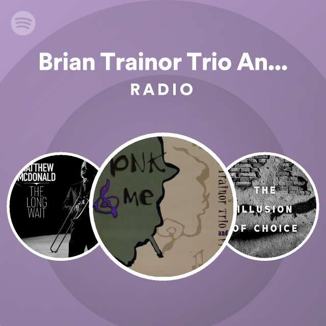 Brian Trainor Trio And Friends Radio - playlist by Spotify | Spotify
