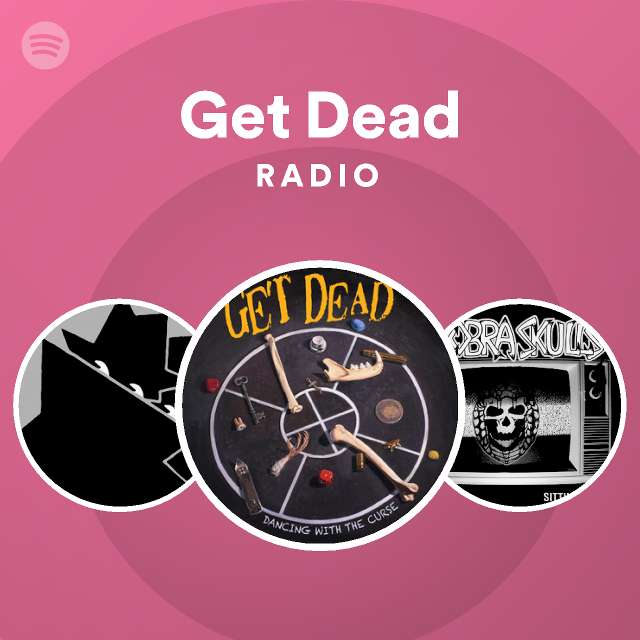 Get Dead | Spotify