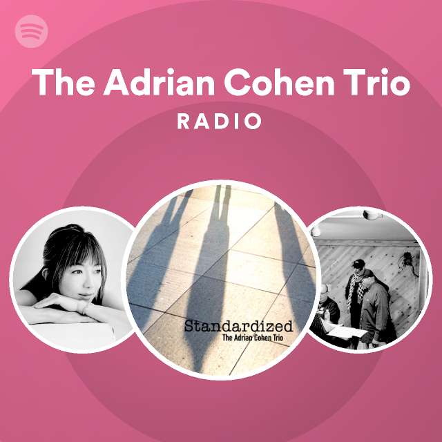 The Adrian Cohen Trio Radio | Spotify Playlist