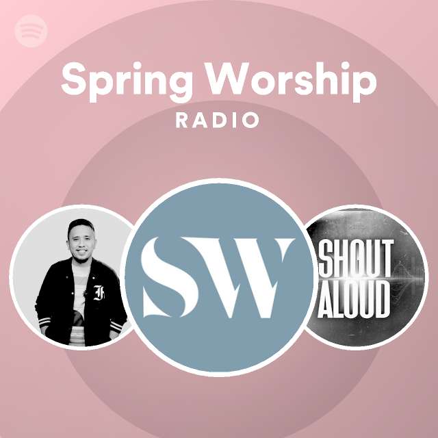 Spring Worship Radio - playlist by Spotify | Spotify