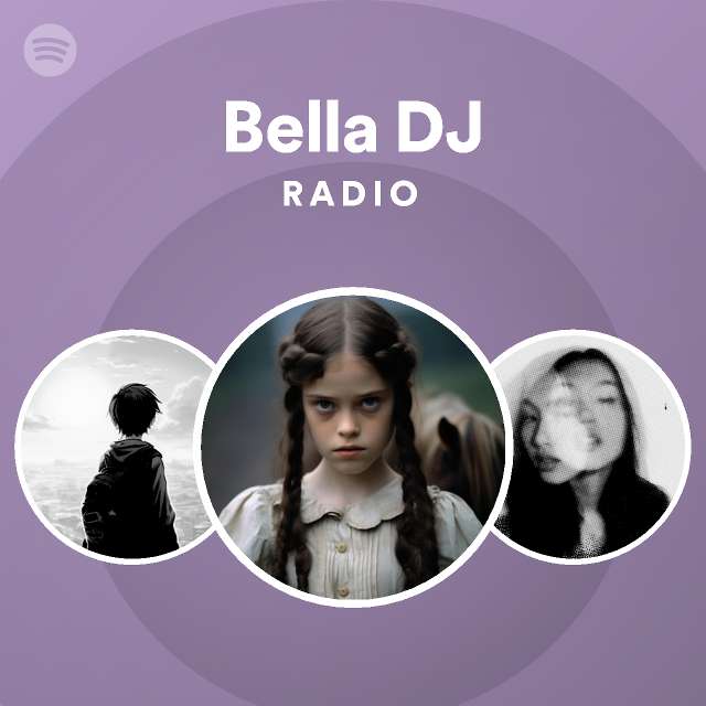 Bella DJ Radio - playlist by Spotify | Spotify