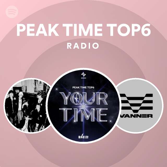 PEAK TIME TOP6 Radio - playlist by Spotify | Spotify