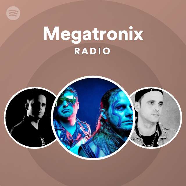 Megatronix Radio - playlist by Spotify | Spotify