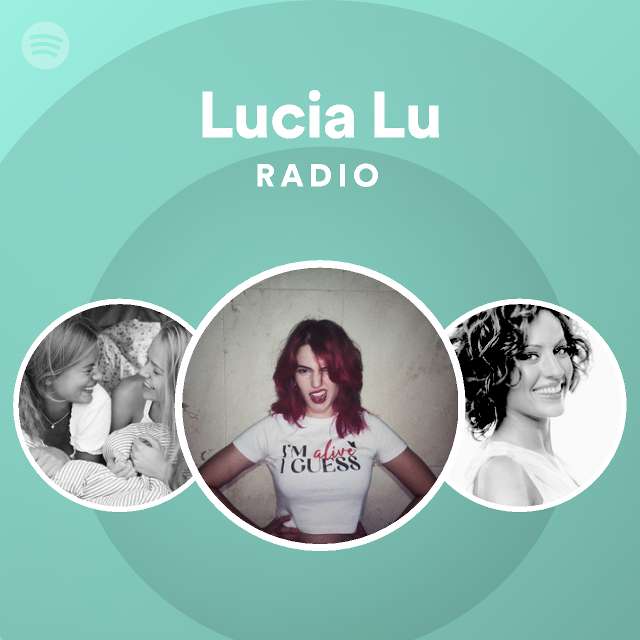 Lucia Lu Radio - playlist by Spotify | Spotify