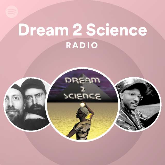 Dream 2 Science Radio - playlist by Spotify | Spotify