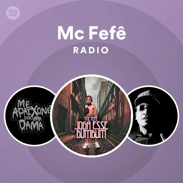 Mc Fefê Radio - playlist by Spotify | Spotify