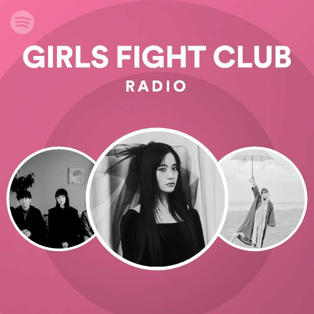 GIRLS FIGHT CLUB Radio | Spotify Playlist