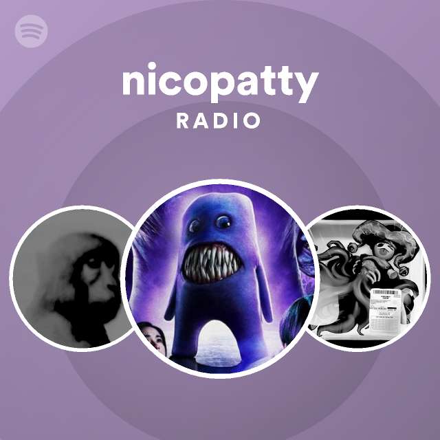 nicopatty Radio - playlist by Spotify | Spotify