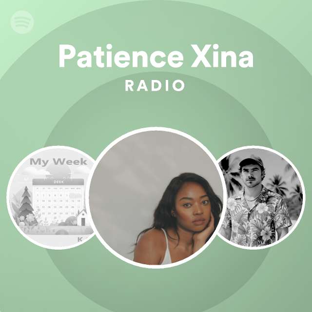 Patience Xina Radio - playlist by Spotify | Spotify