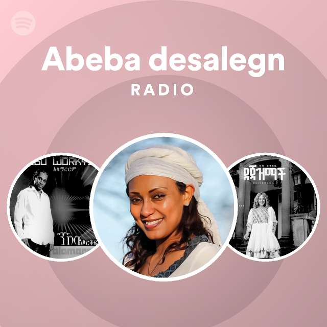 Abeba desalegn Radio - playlist by Spotify | Spotify