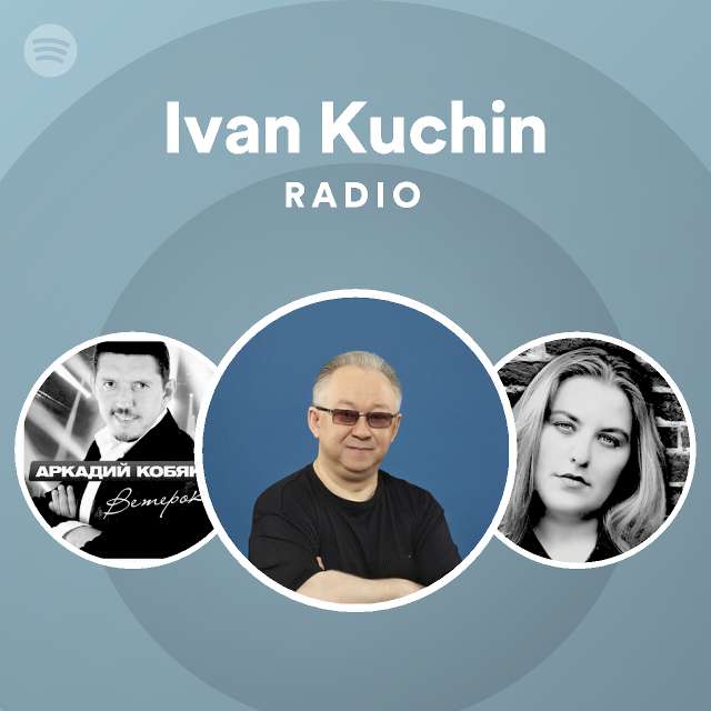 Ivan Kuchin | Spotify - Listen Free