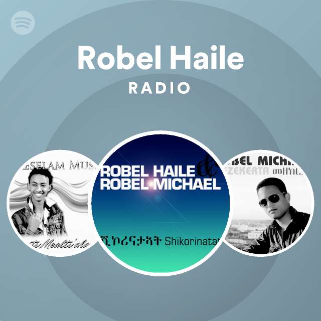 Robel Haile Radio - playlist by Spotify | Spotify