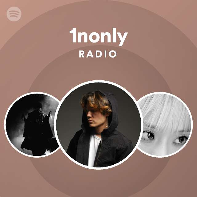 1nonly Radio - playlist by Spotify | Spotify