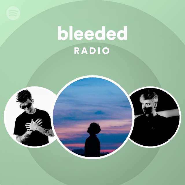 bleeded Radio - playlist by Spotify | Spotify