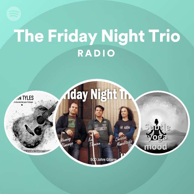 The Friday Night Trio Radio | Spotify Playlist
