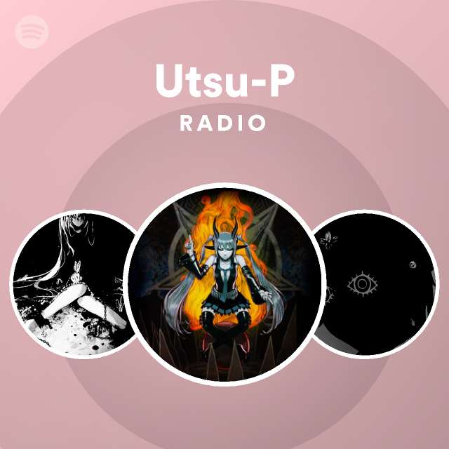 Utsu-P Radio - playlist by Spotify | Spotify