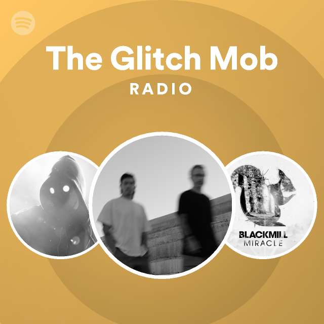 The Glitch Mob Radio - playlist by Spotify | Spotify