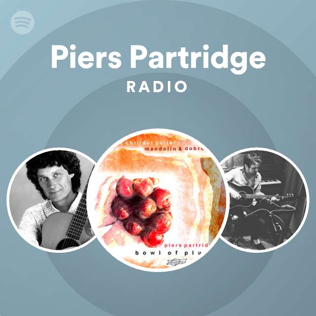 Piers Partridge Radio - playlist by Spotify | Spotify