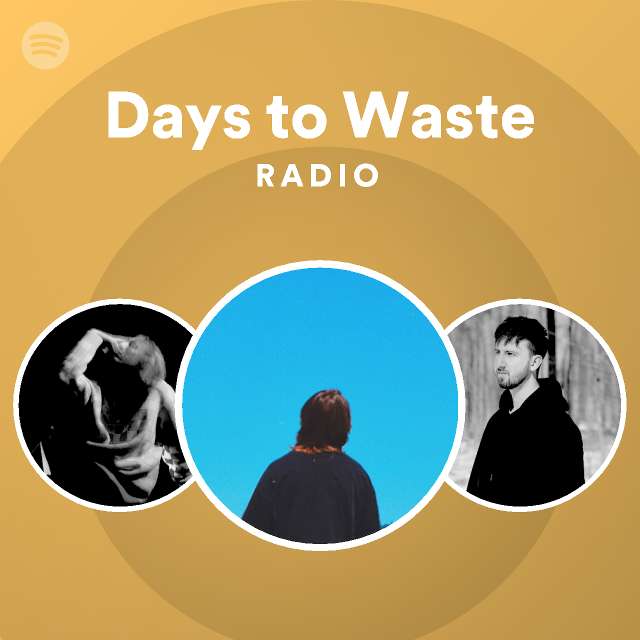 Days to Waste | Spotify