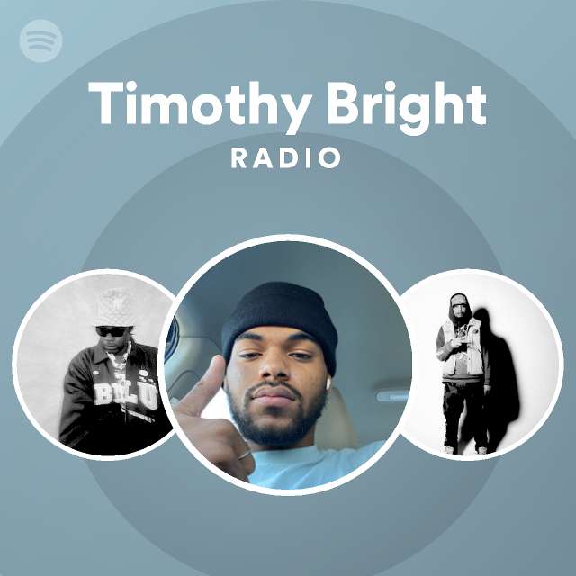 Timothy Bright Radio - playlist by Spotify | Spotify