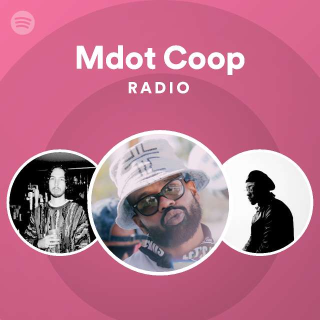 Mdot Coop Radio - playlist by Spotify | Spotify
