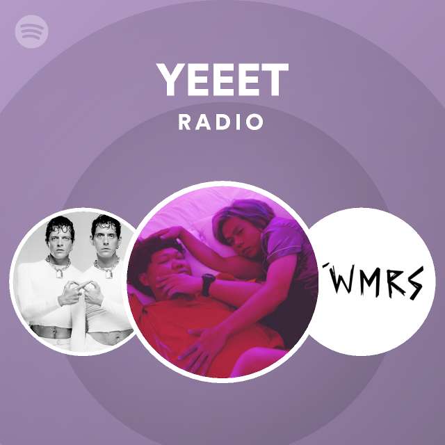 YEEET Radio - playlist by Spotify | Spotify