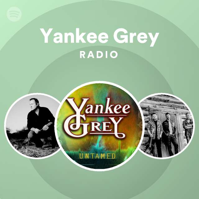 Yankee Grey Radio - playlist by unknown | Spotify